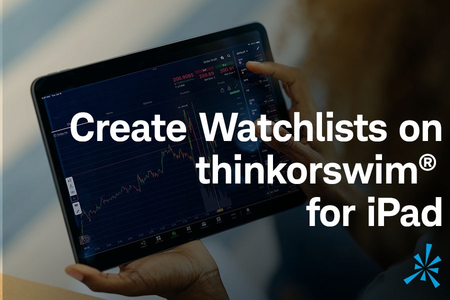 Create Watchlists On Thinkorswim® Mobile Ipad Charles Schwab