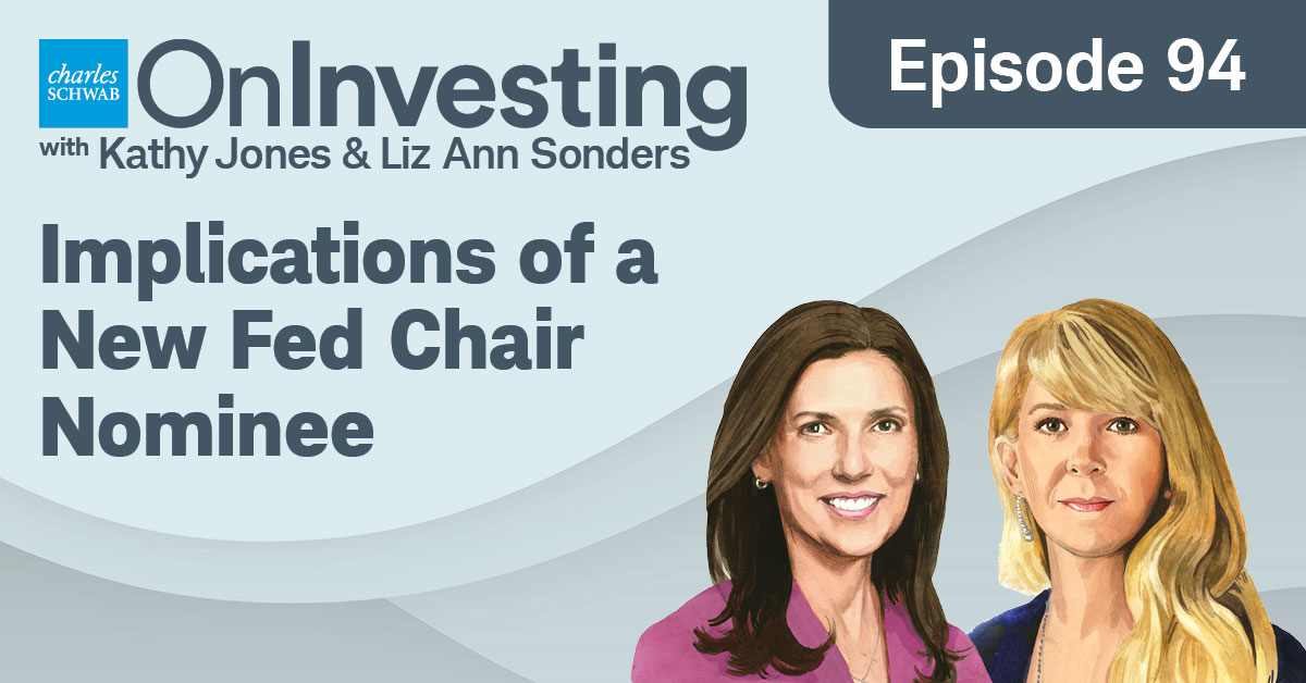 Implications of a New Fed Chair Nominee | Charles Schwab
