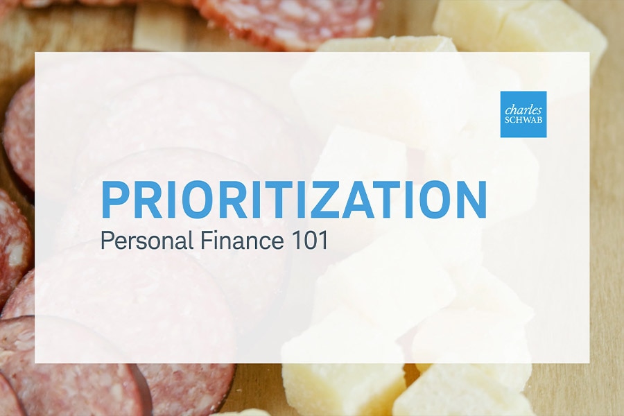 How to Prioritize Your Finances | Charles Schwab