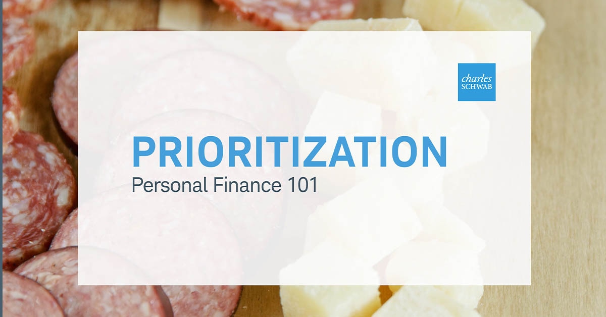 How to Prioritize Your Finances | Charles Schwab